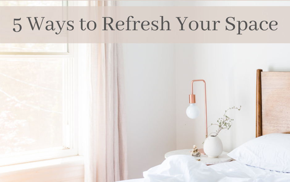 5 Easy Ways to Freshen Up Your Space - Quick and Simple Updates – Kate ...